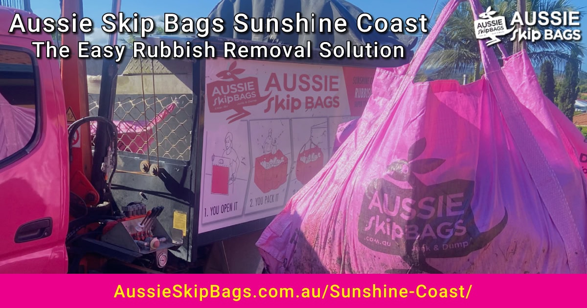 Easy Rubbish Removal on the Sunshine Coast Aussie Skip Bags