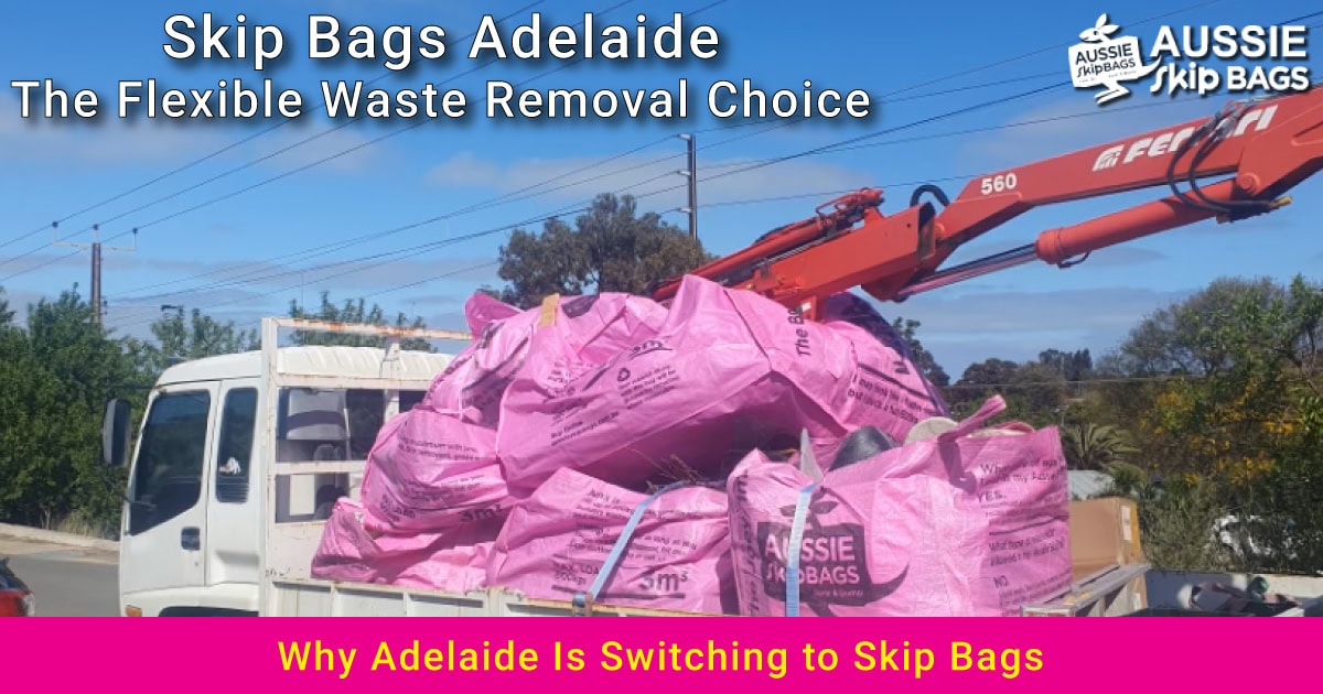Skip Bags Adelaide Flexible Waste Removal With No Hire Fees