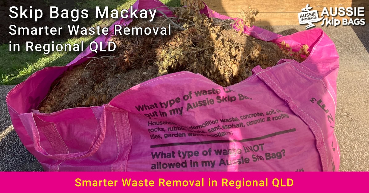Skip Bags Mackay – Smarter Waste Removal in Regional QLD